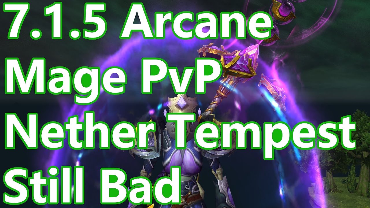 WoW - 7.1.5 Arcane Mage PvP - Nether Tempest is Garbage - Battleground ...