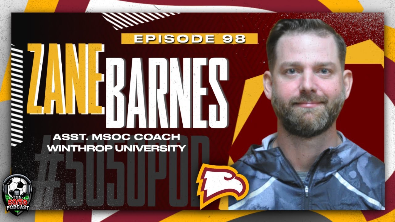 Ep. 98, Zane Barnes: Asst. MSOC Coach, Winthrop University & Founder ...