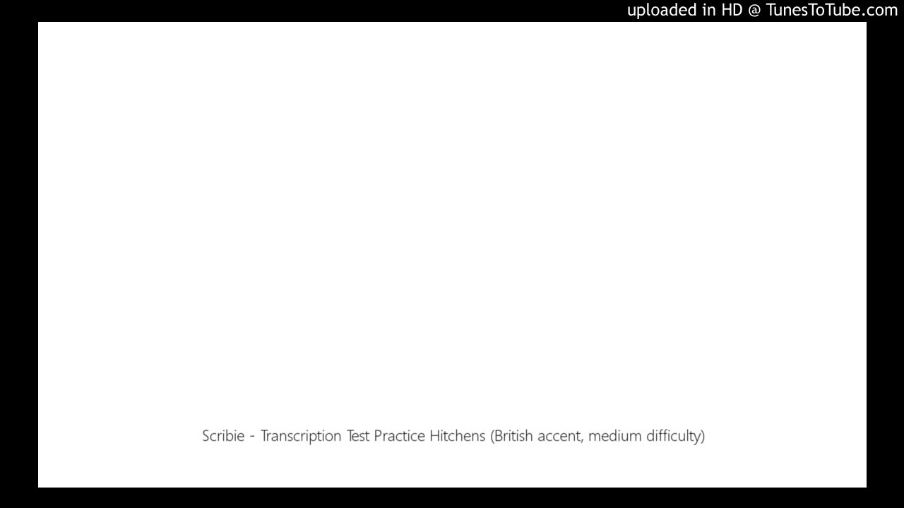 Scribie - Transcription Test Practice Hitchens (British accent, medium ...