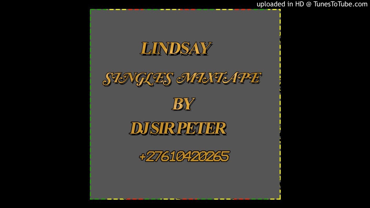Lindsay singles MIXTAPE by Dj Sir Peter - YouTube