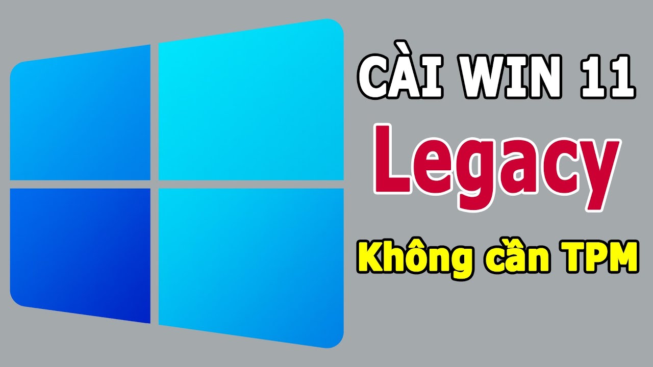 Cách cài Win 11 Legacy thành công 100% cho máy không hỗ trợ UEFI và TPM ...