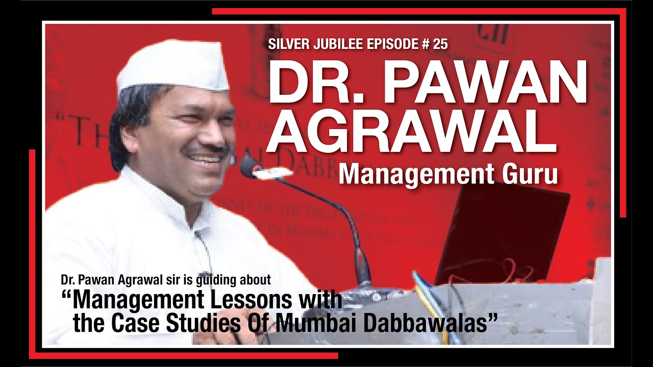25 - Dr. Pawan Agrawal, Management Guru based on Mumbai Dabbawala - YouTube