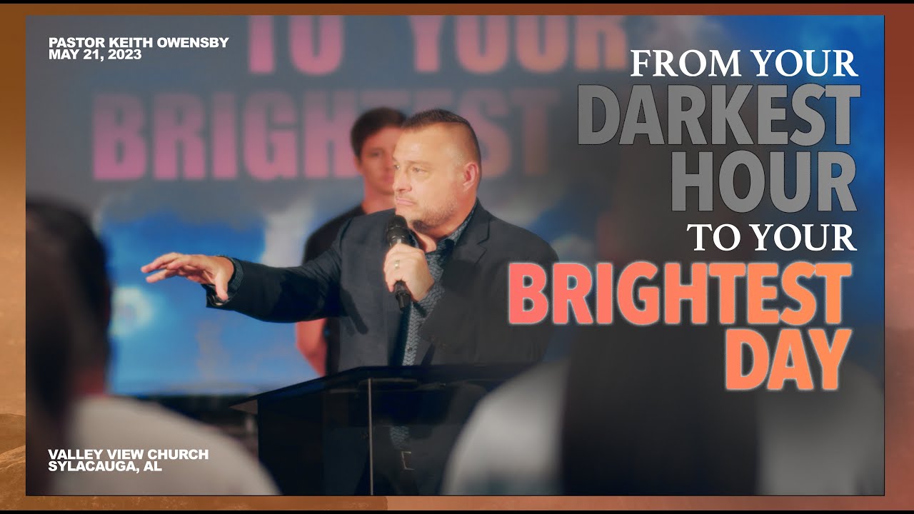 From Your Darkest Hour to Your Brightest Day | Pastor Keith Owensby ...