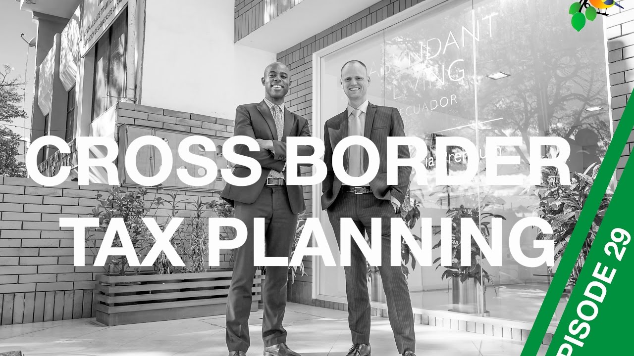 Cross Border Tax Planning – Ecuador Insider Podcast #29 - YouTube