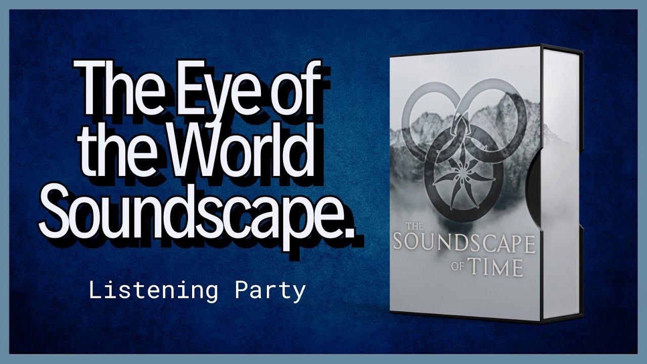 The Eye of the World Soundscape first reveal! The Soundscape of Time ...