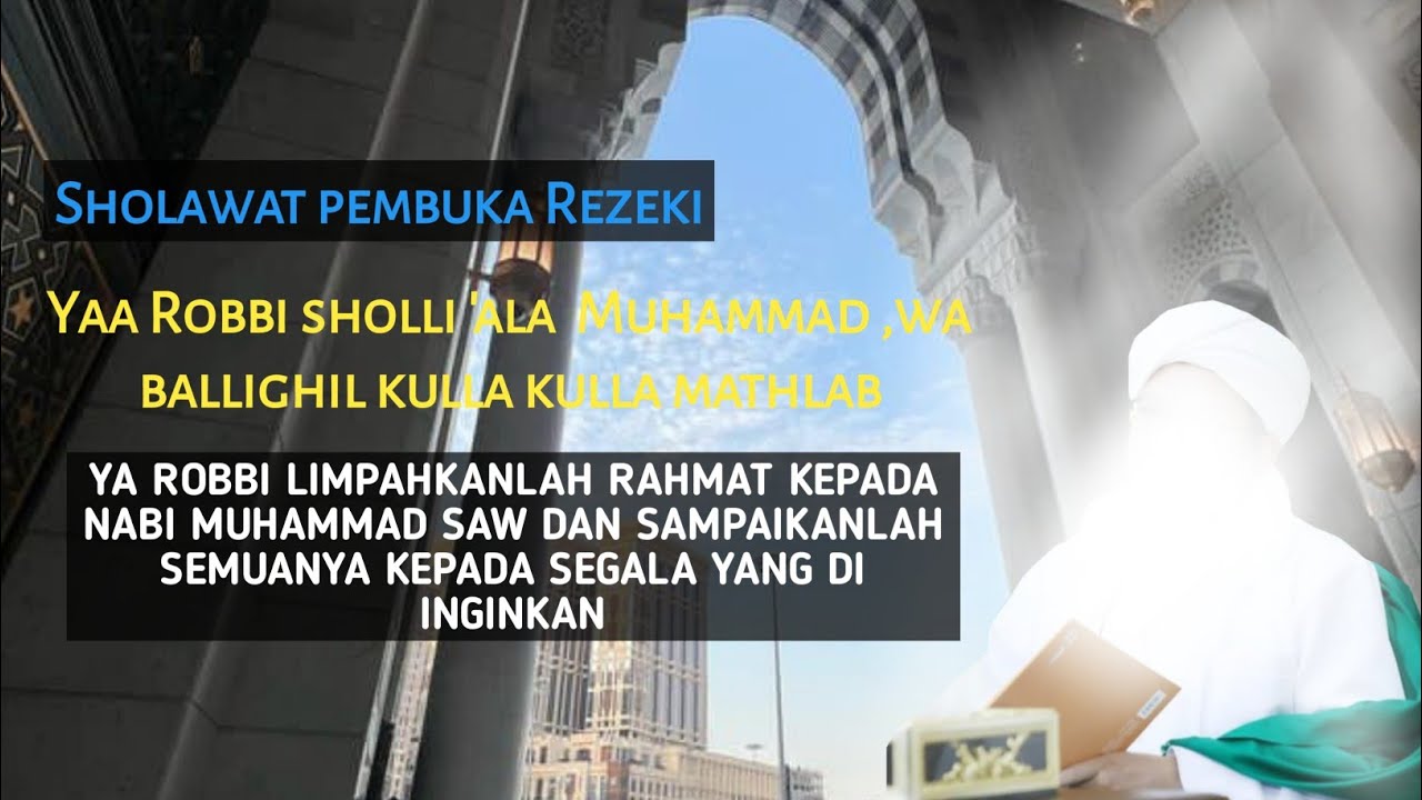 Yaa Robbi sholli 'ala Muhammad ,wa ballighil kulla kulla mathlab-sholawat pembuka Rezeki - YouTube