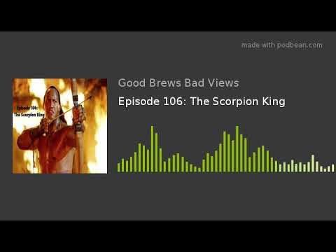 Episode 106: The Scorpion King