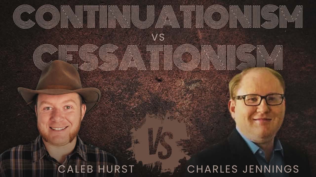 DEBATE | Continuationism vs. Cessationism - Caleb Hurst vs. Charles ...