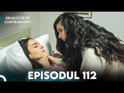 Dragoste de Contrabanda - Episodul 112 | Kara Para Ask