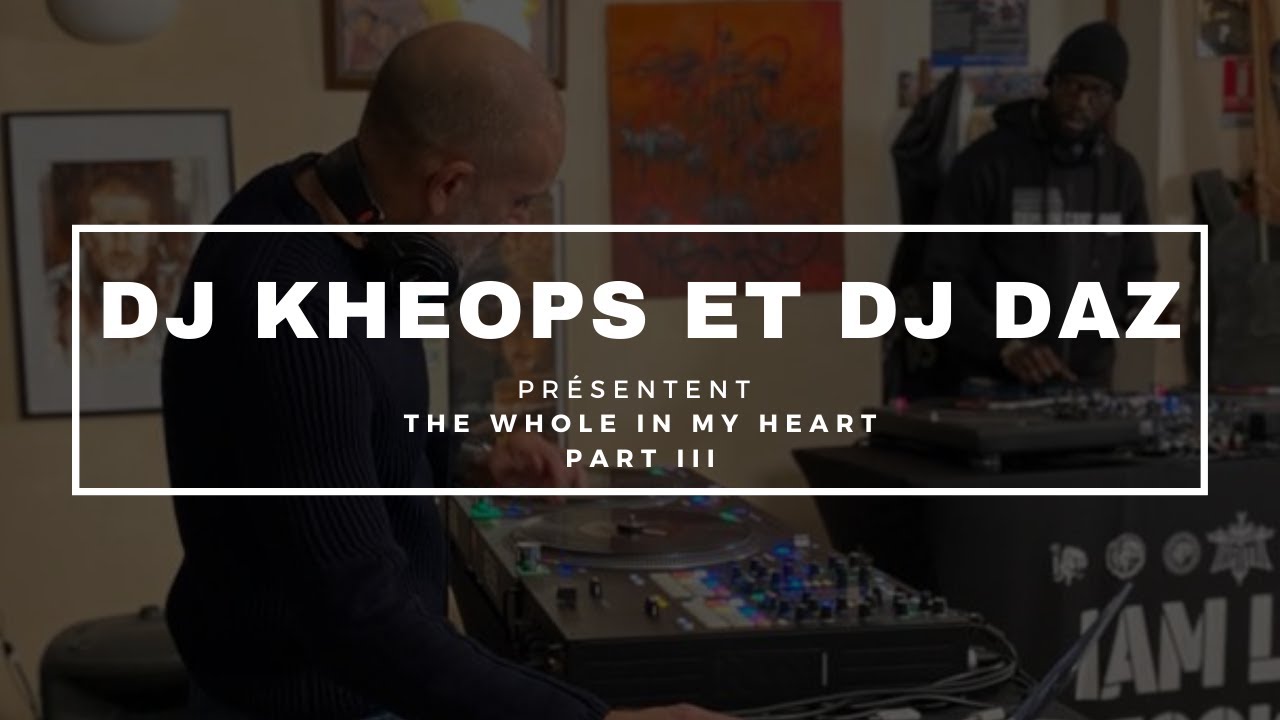 DJ KHEOPS & DJ DAZ PRESENTENT "THE WHOLE IN MY HEART" - PART III - YouTube