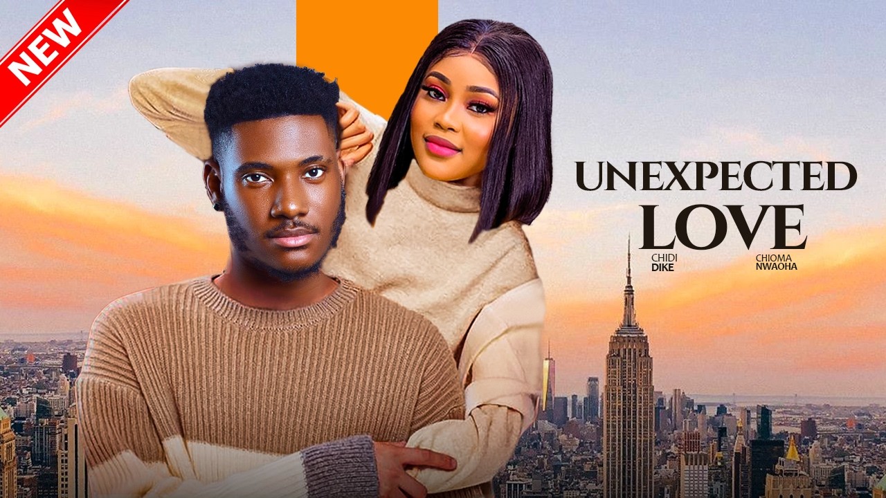 UNEXPECTED LOVE - CHIDI DIKE, CHIOMA NWAOHA - Latest Nigerian Movies ...