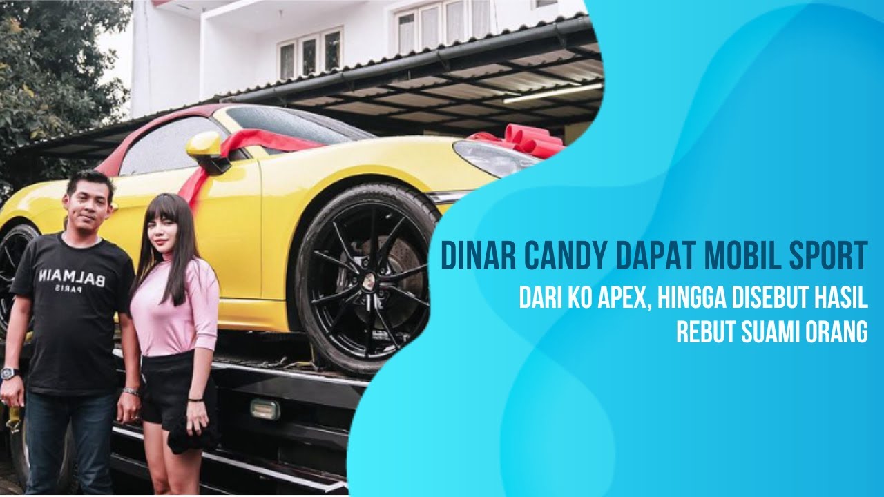 Dinar Candy Dapat Mobil Sport dari Ko Apex, Hingga Disebut Hasil Rebut ...