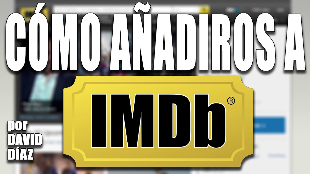 Tutorial IMDb #4 - Cómo añadiros a IMDb (#TutorialIMDb) - YouTube