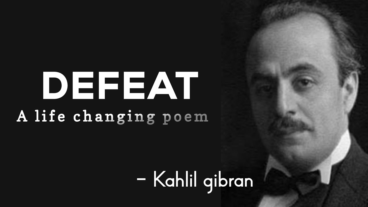 Defeat - Kahlil Gibran (A Life Changing Poem for Dark Times) - YouTube