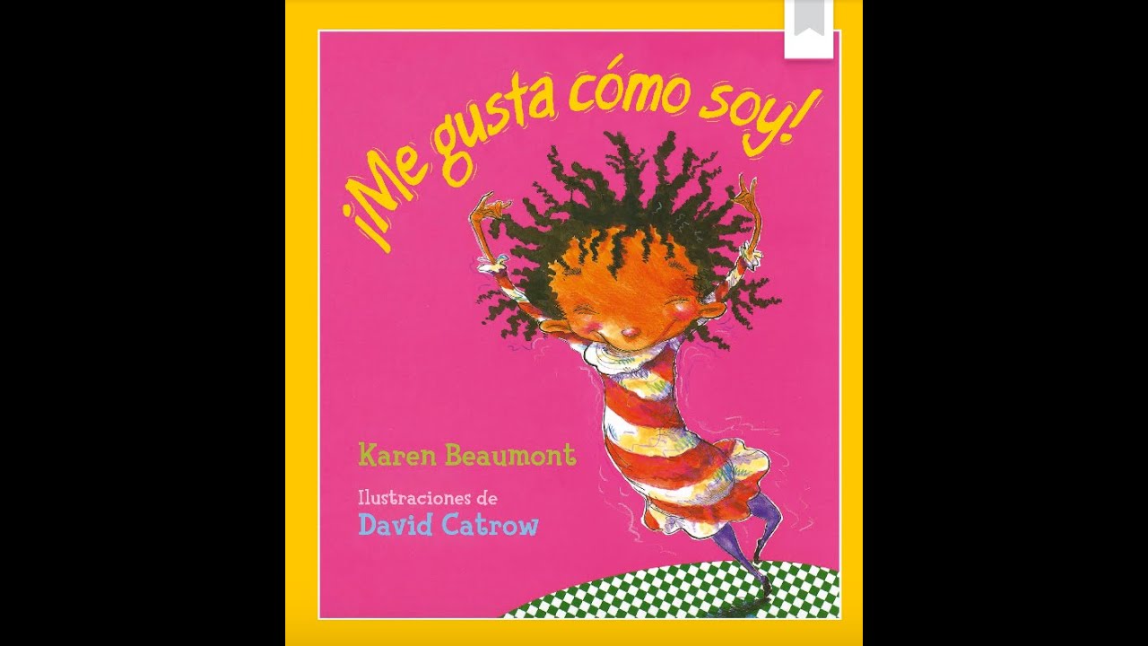 ME GUSTA COMO SOY POR KAREN BEAUMONT-HMH-ARRIBA LA LECTURA - YouTube