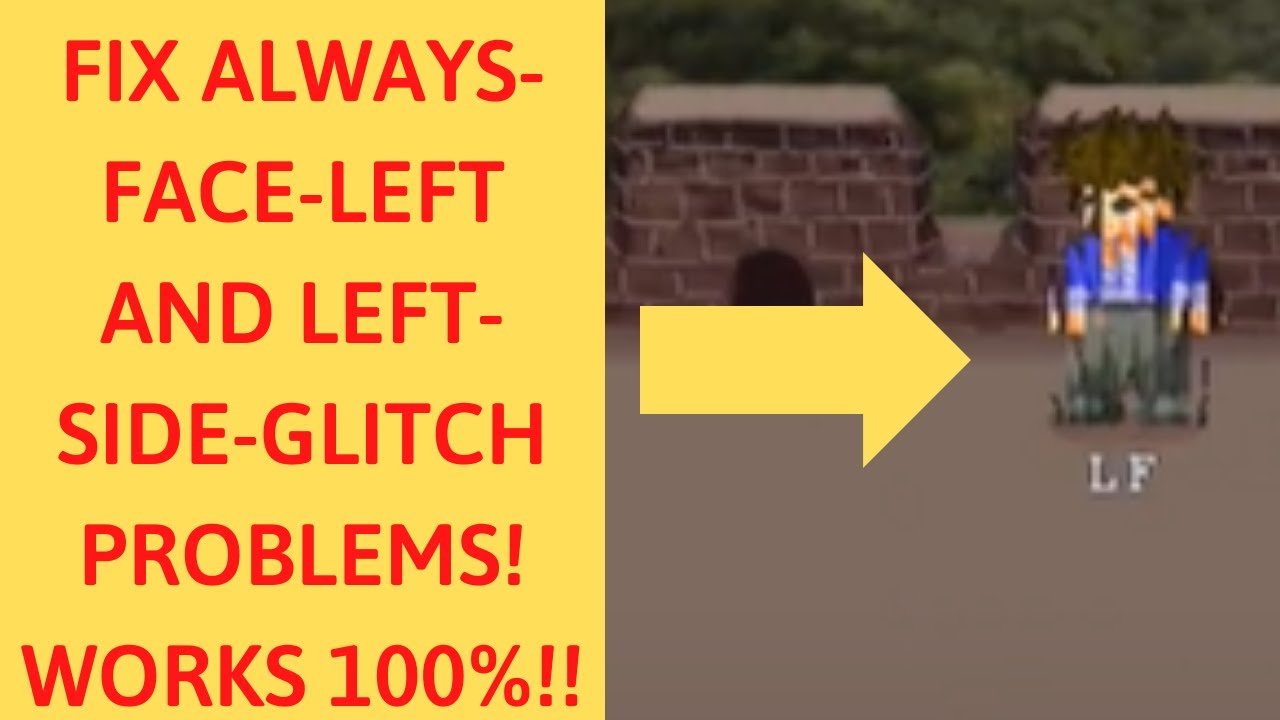 [OUTDATED] How To Fix Always-Face-Left And Left-Side-Glitch Problems in ...