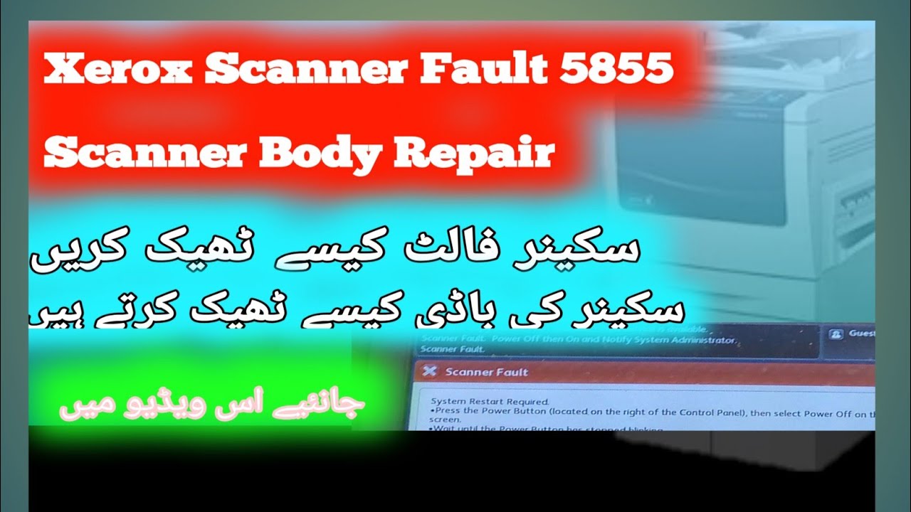 Scanner Fault|Scanner Body Repair|Xerox Scanner Fault 5855|Xerox 5890 ...