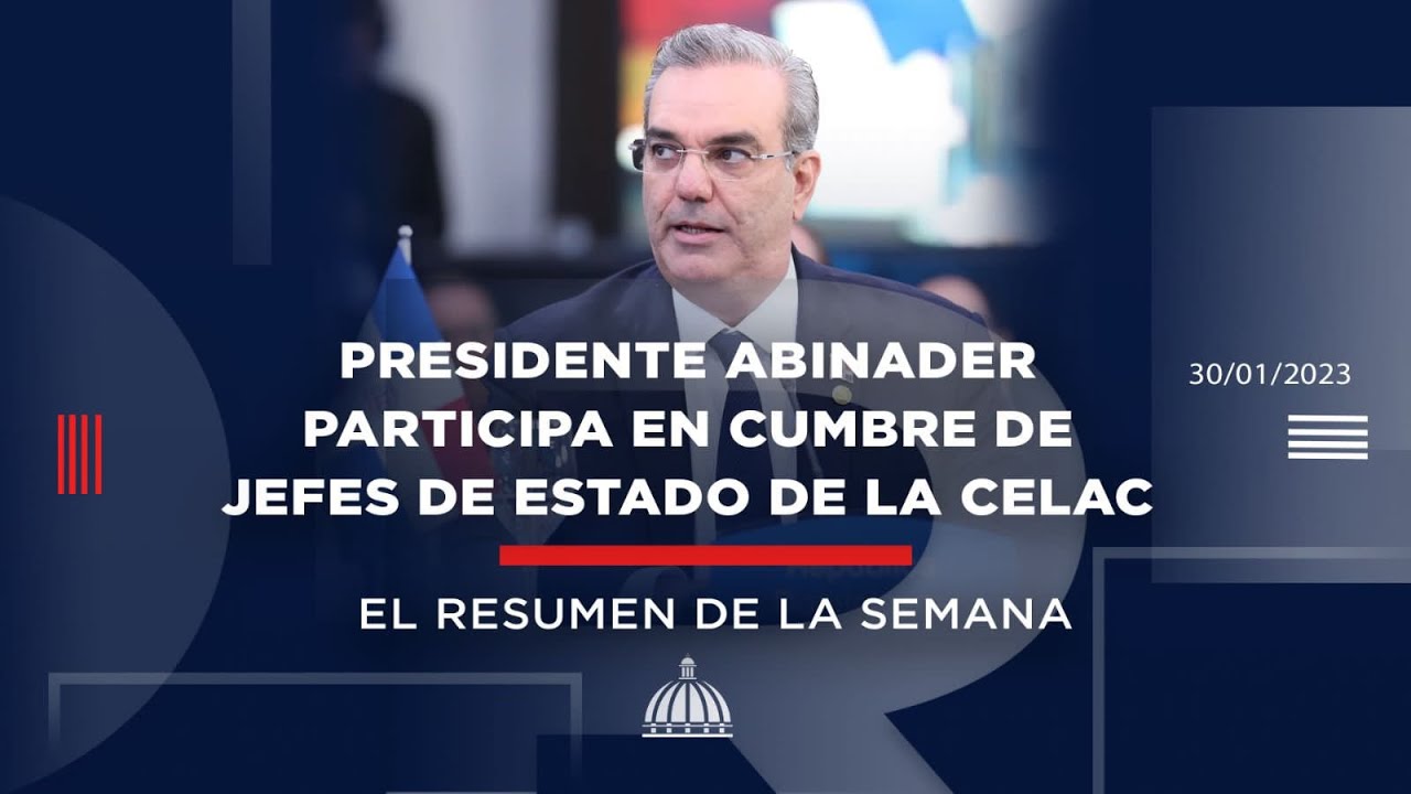 Resumen semanal del Presidente Luis Abinader | lunes 23 al viernes 27 ...
