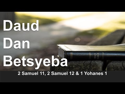 Khotbah Pagi: 2 Samuel 11, 2 Samuel 12 & 1 Yohanes 1 - Daud Dan ...