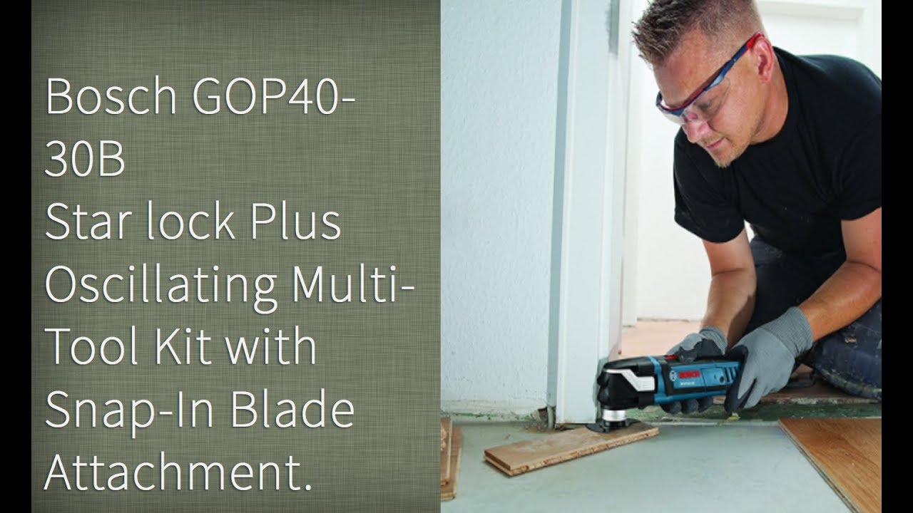 Bosch GOP40 30B Starlock Plus with Snap In Blade Attachment - YouTube