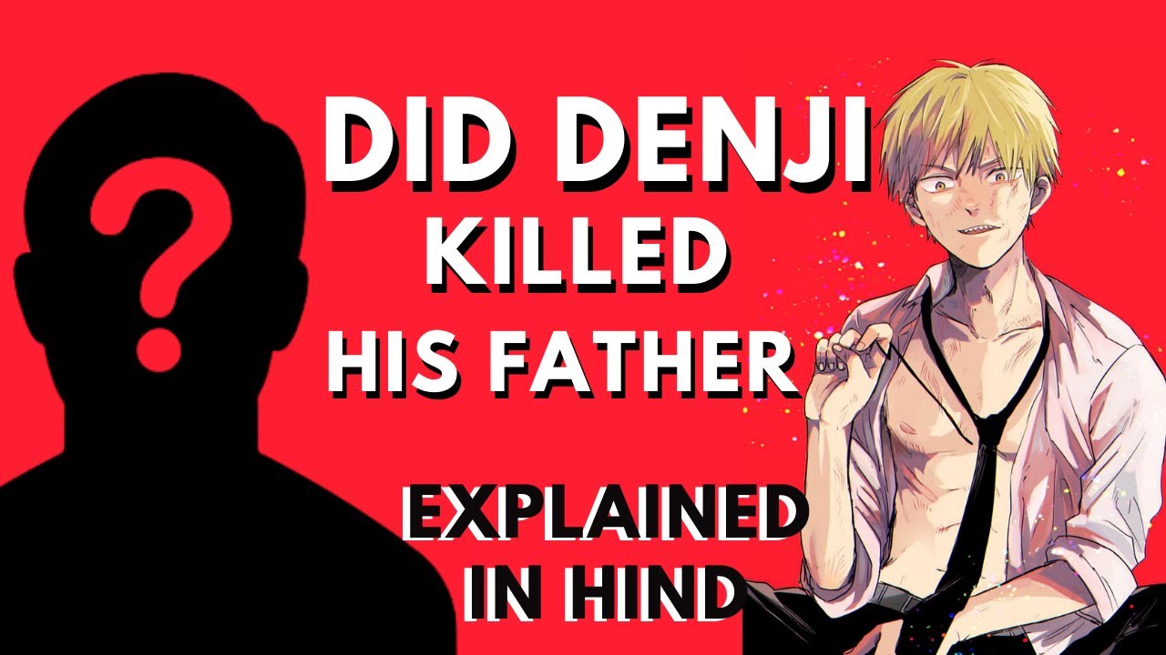 WHO MURDERD DENJI'S FATHER😱🤯 EXPLAINED IN HINDI - YouTube