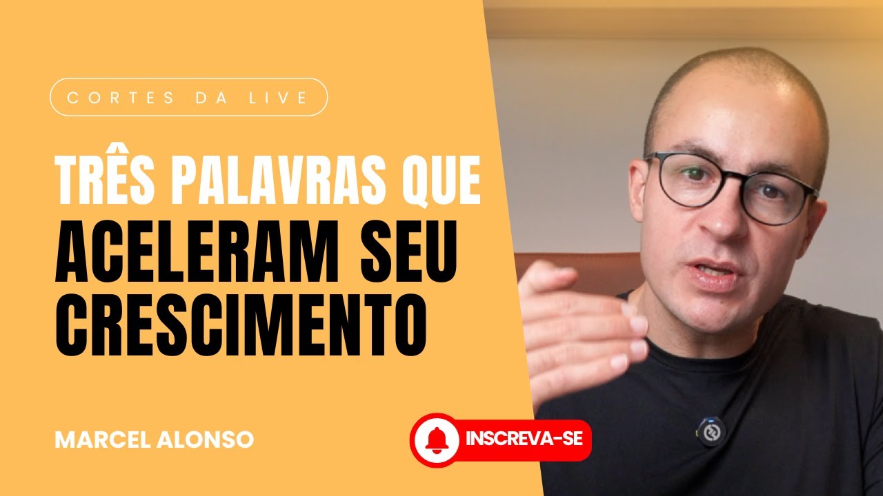 Três palavras que aceleram seu crescimento | Marcel Alonso - YouTube