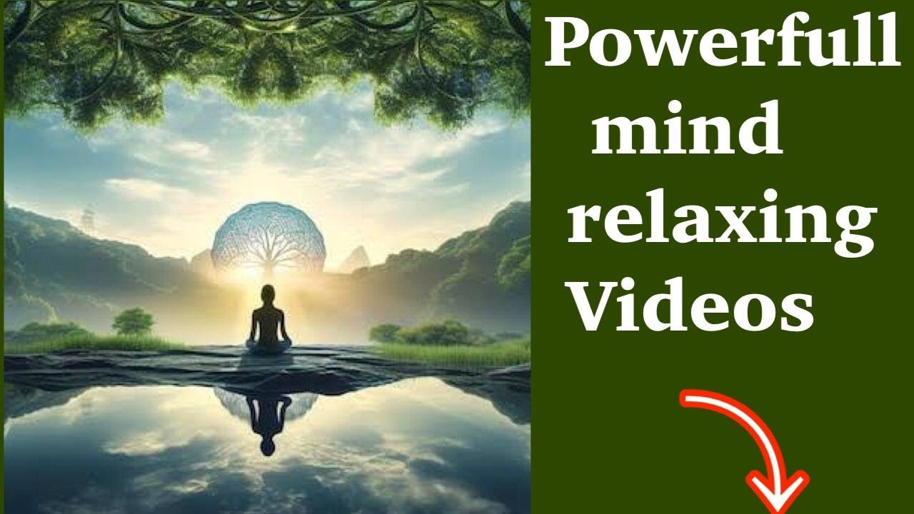 powerfull mind relaxing video|meditation relax music|video - YouTube