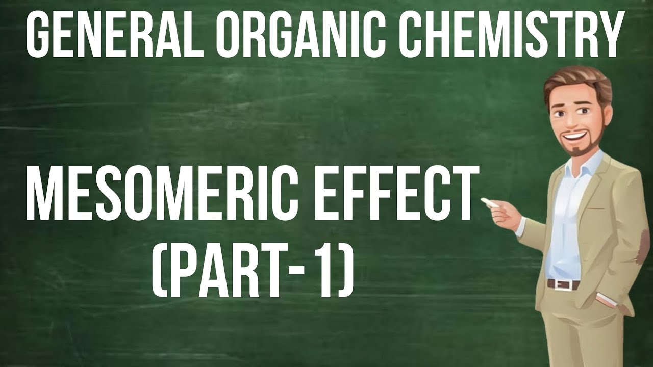 CLASS 11 CHEMISTRY | GENERAL ORGANIC CHEMISTRY L11 | MESOMERIC EFFECT ...