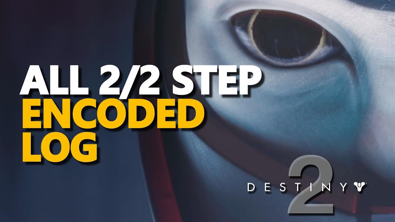 All Step Encoded Log Destiny 2 - YouTube