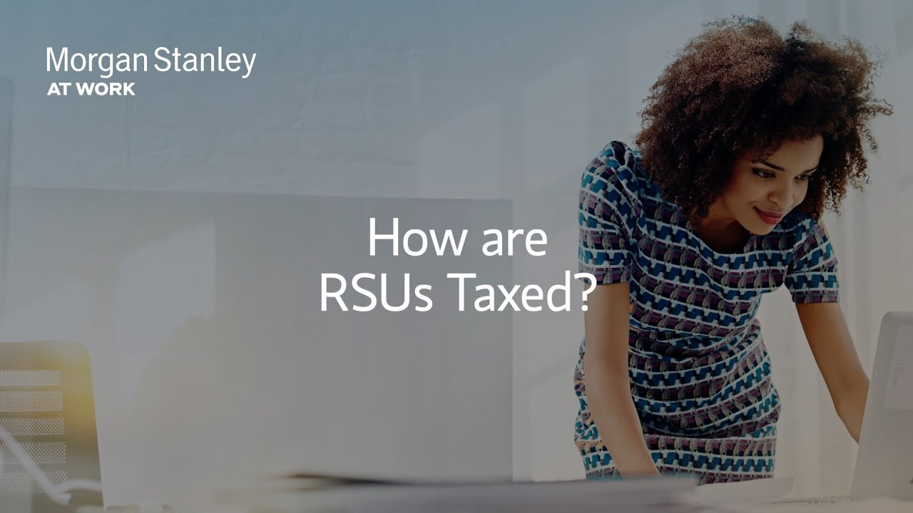 How Are RSUs Taxed? | Morgan Stanley - YouTube