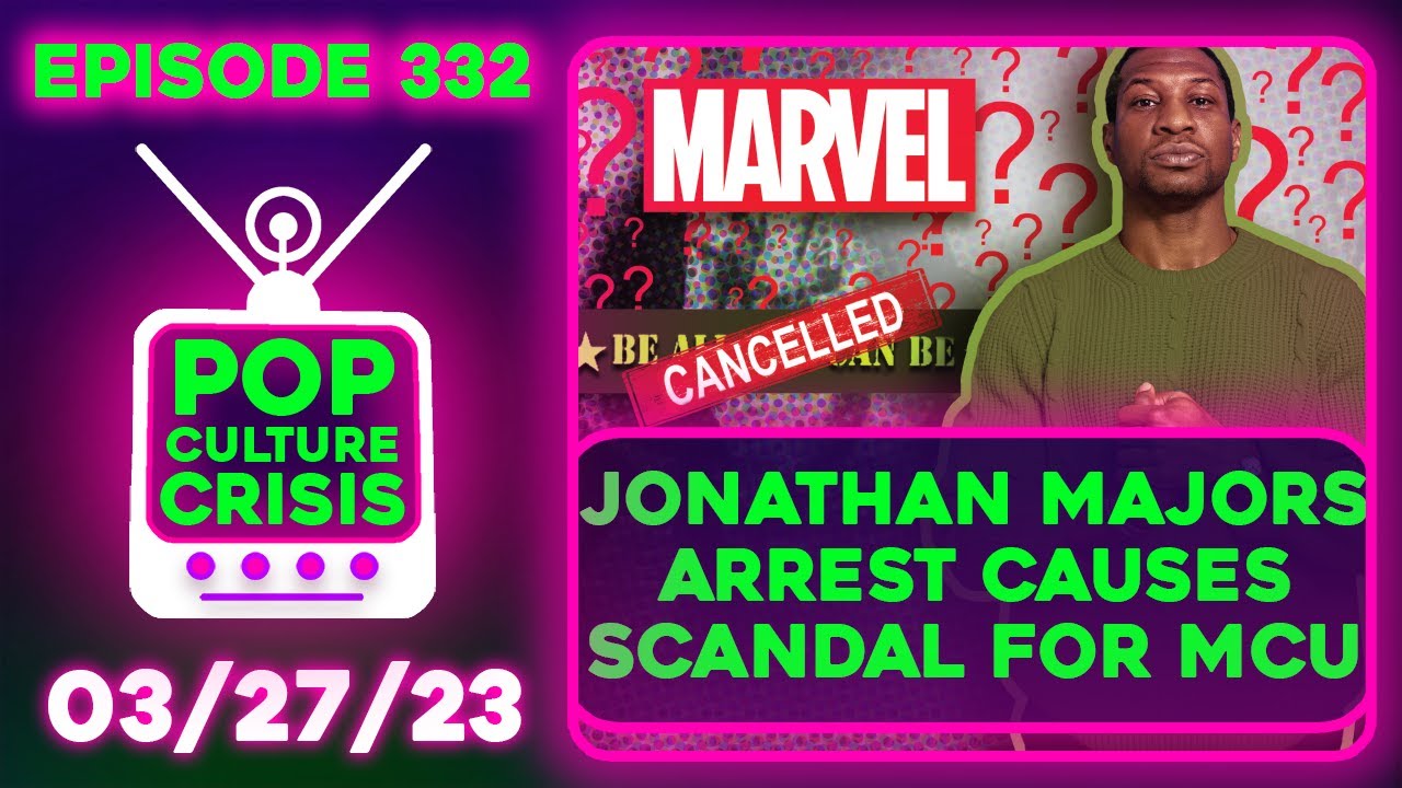 Pop Culture Crisis 332 - Jonathan Majors Arrest, Creator Clash, Harley ...