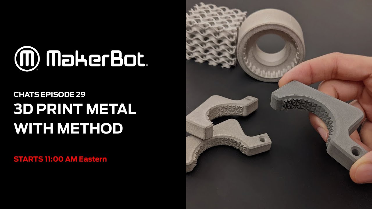 MakerBot Chats [ep 29] 3D Print Metal on METHOD - YouTube
