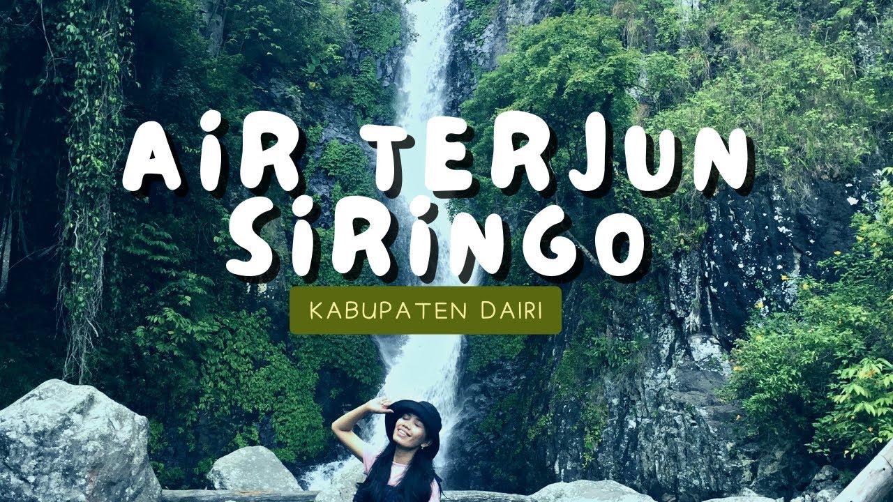AIR TERJUN SIRINGO, TEMPAT WISATA DAIRI | El's Visual Diary - YouTube