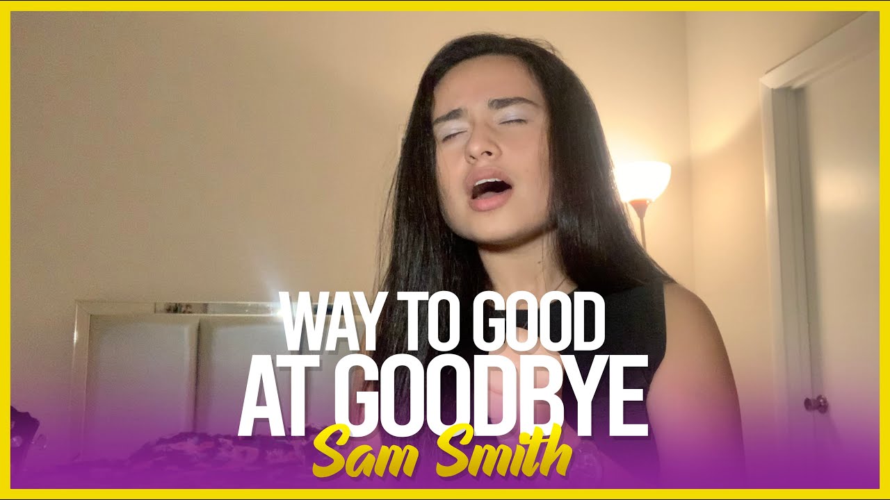 Way Too Good At Goodbye - Sam Smith || Cover by Samara Braga - YouTube