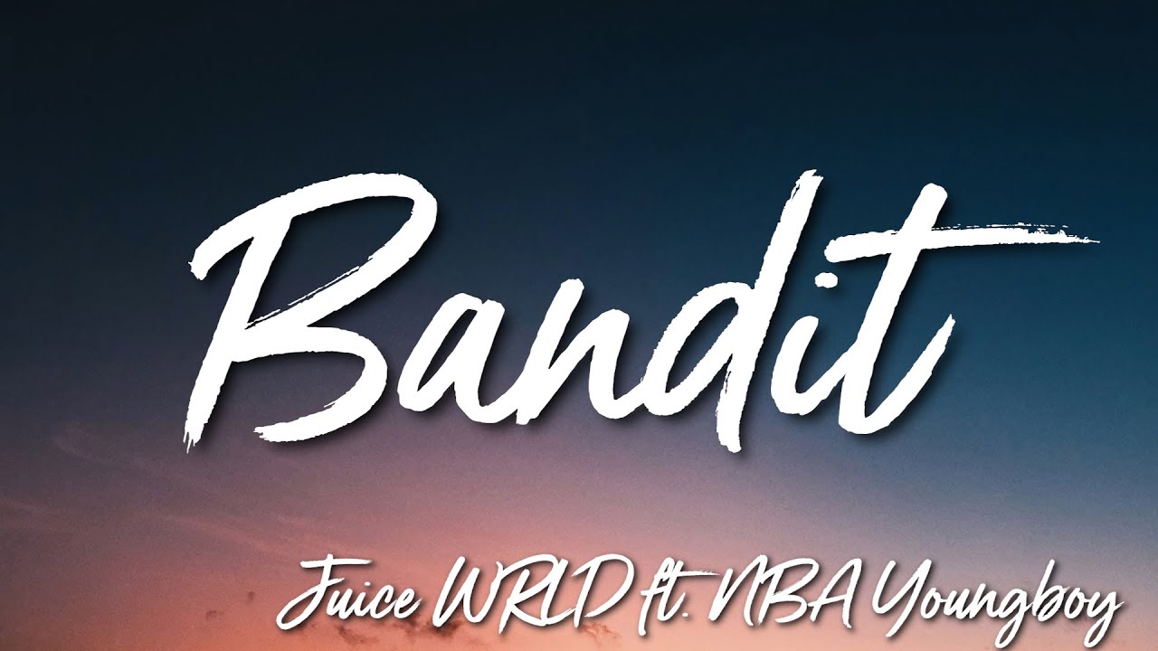 Bandit - Juice WRLD ft NBA Youngboy ( lyrics) - YouTube