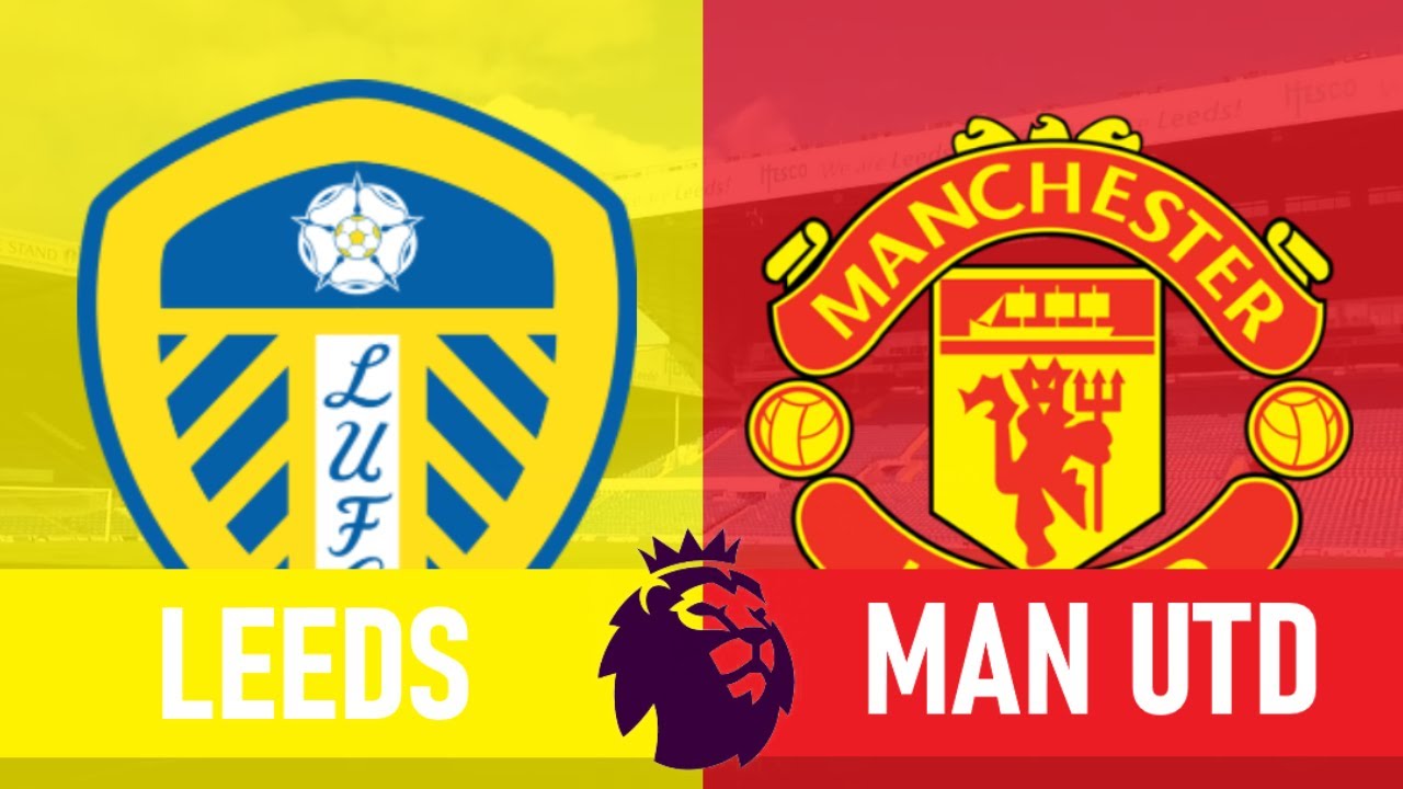 LEEDS UNITED VS MANCHESTER UNITED !! LIVE PREMIER LEAGUE !! WATCH ALONG ...