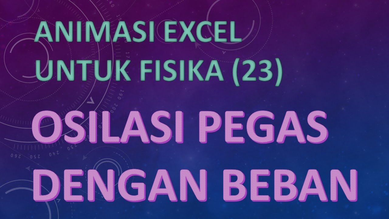 ANIMASI EXCEL UNTUK FISIKA (23): OSILASI PEGAS DENGAN BEBAN - YouTube