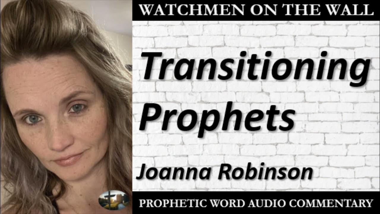 “Transitioning Prophets” – Powerful Prophetic Encouragement from Joanna Robinson - YouTube