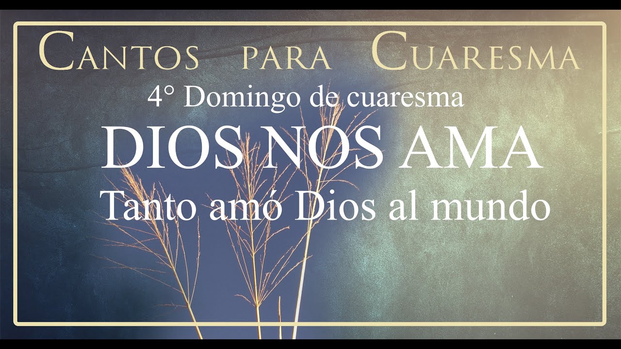 TANTO AMO DIOS AL MUNDO - CANTO PARA 4° DOMINGO DE CUARESMA CICLO B ...