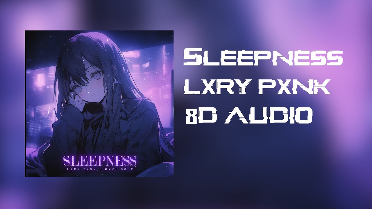 LXRY PXNK - Sleepness (8D Audio) - YouTube