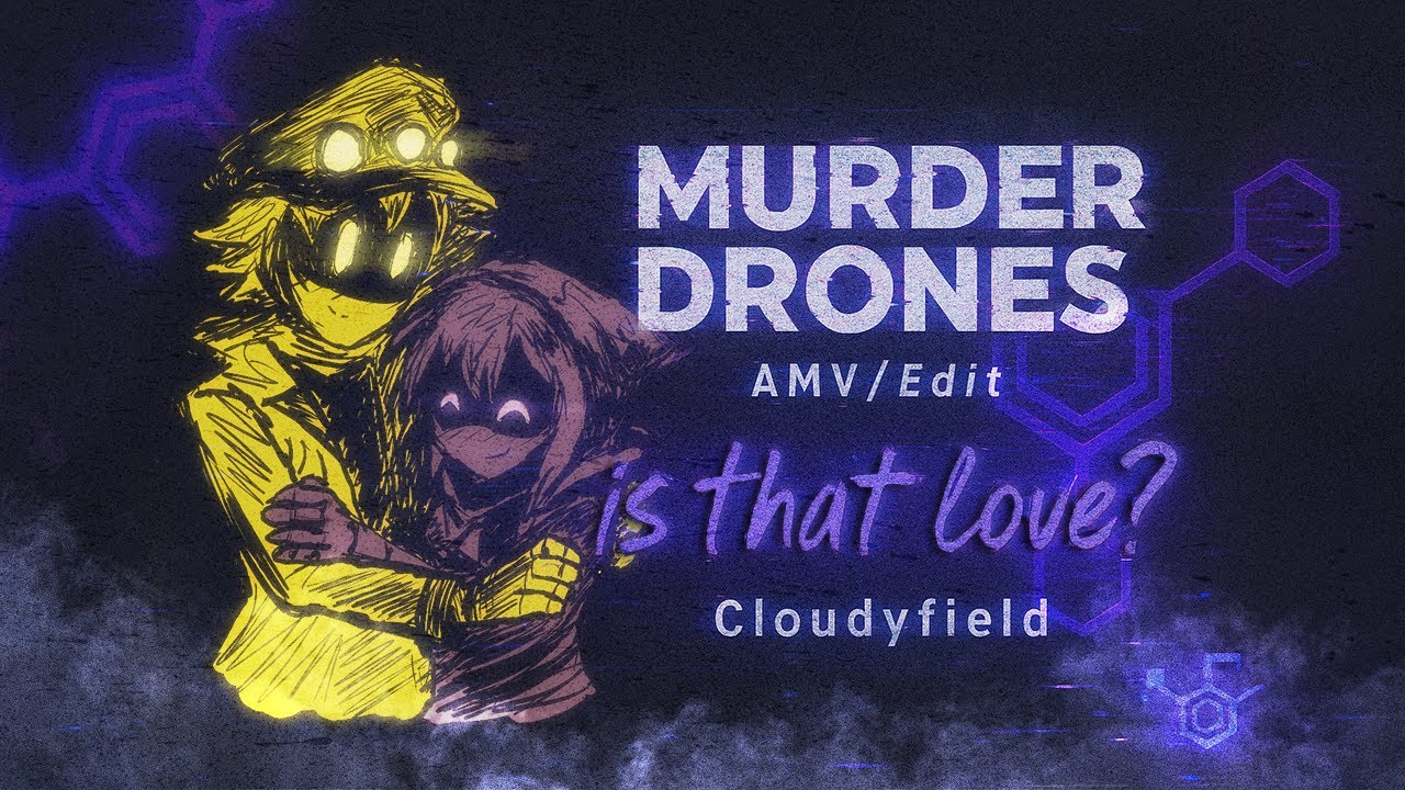 Murder Drones AMV/Edit is that love? (Cloudyfield) - YouTube