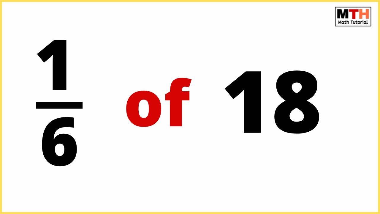 1/6 of 18 is equal to | one sixth of 18 | Fraction of a Number - YouTube