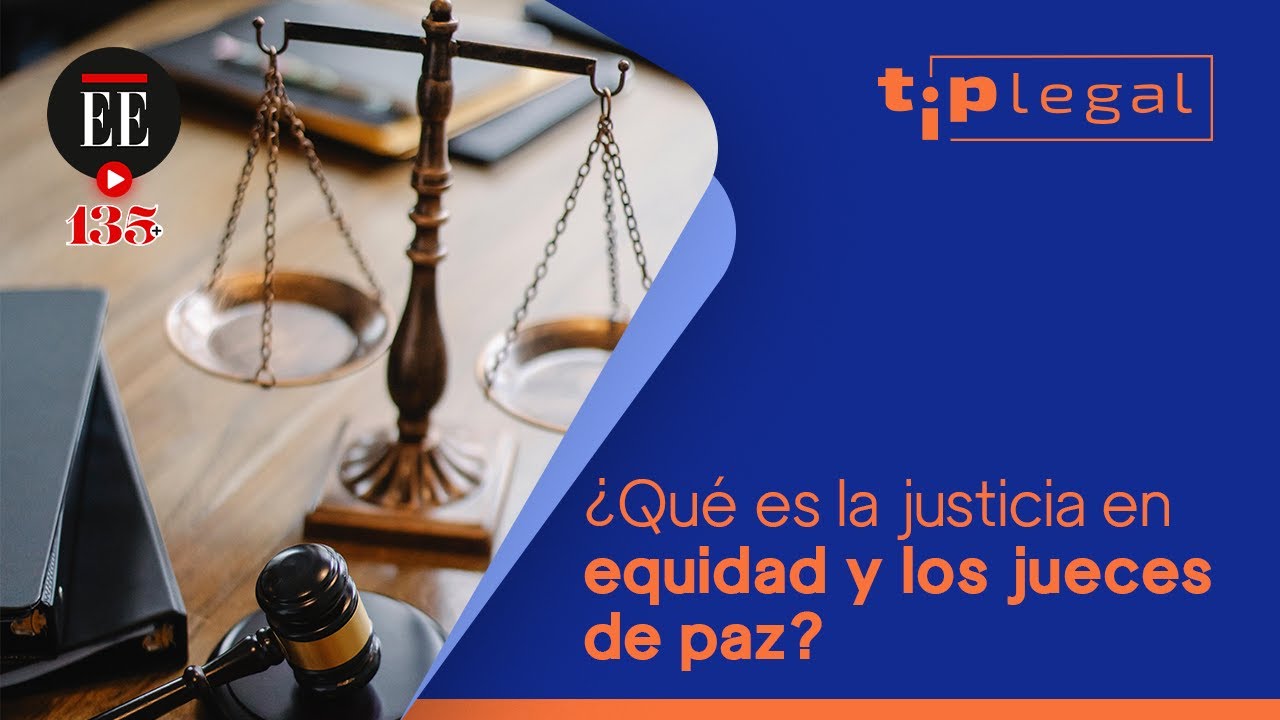 ¿Qué es y para qué sirve la justicia en equidad? | El Espectador - YouTube