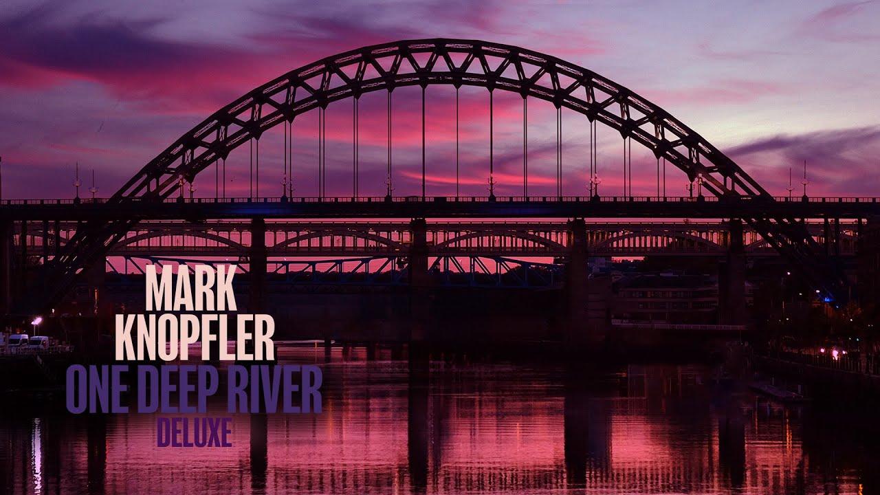 Mark Knopfler - Your Leading Man (One Deep River Deluxe) - YouTube
