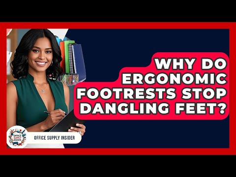 Why Do Ergonomic Footrests Stop Dangling Feet? - Office Supply Insider