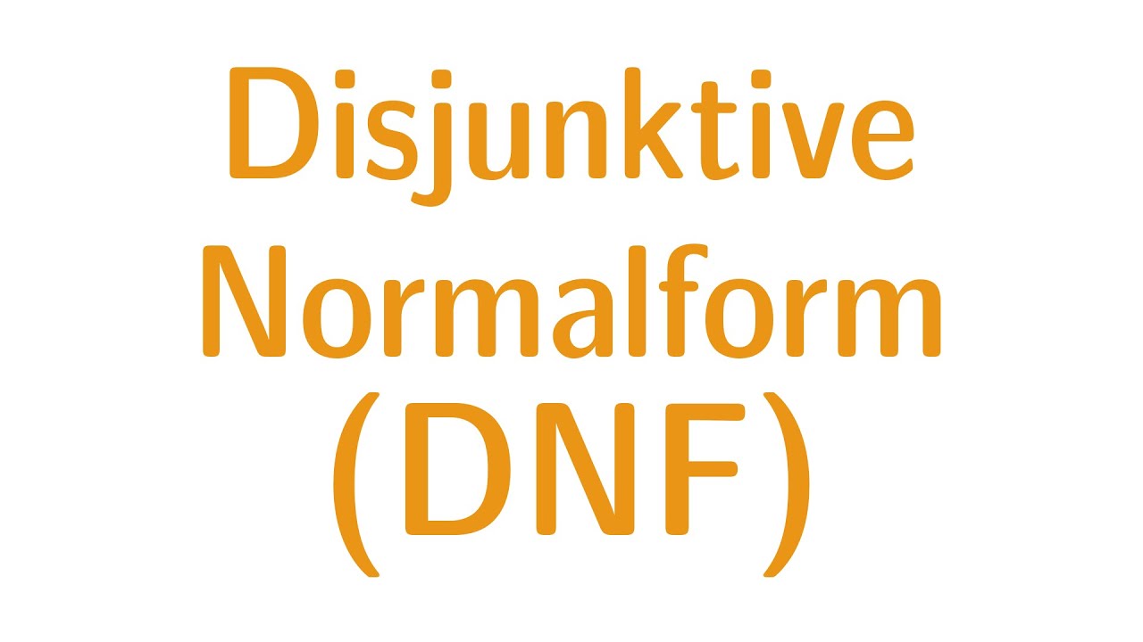 Aussagenlogik #8 - Disjunktive Normalform (DNF) - YouTube