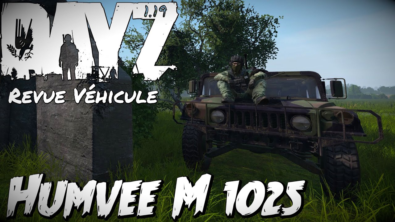 DayZ 1.19 🚘M 1025 Humvee Revue & Test du Nouveau 4x4 Militaire, [PC FR ...