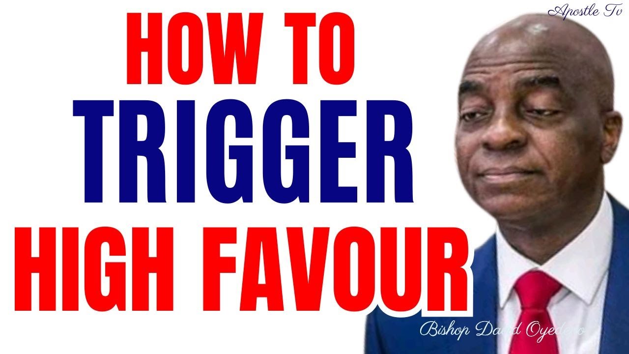 HOW TO TRIGGER HIGH FAVOUR BY David Oyedepo - YouTube