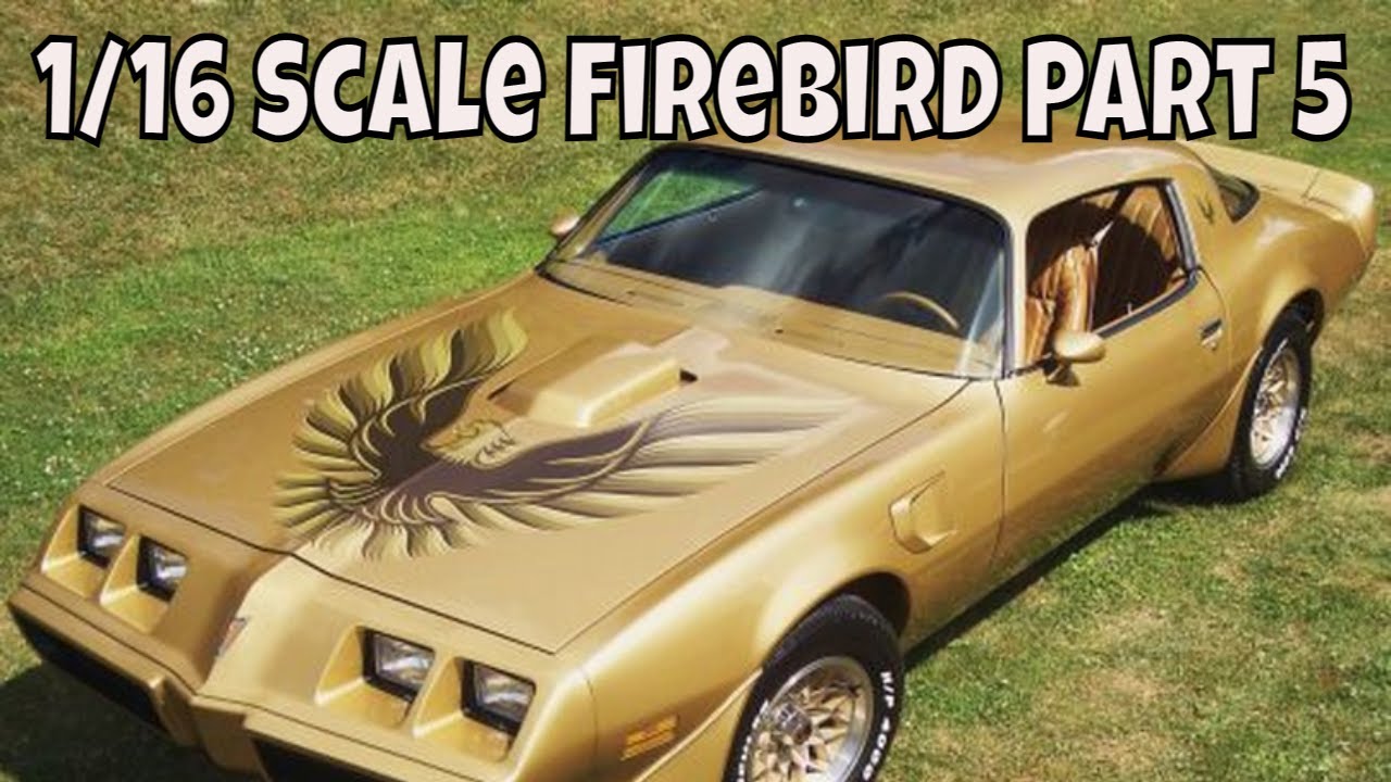 1/16 Scale Firebird Part 5 - YouTube