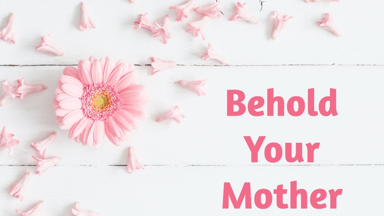 Behold Your Mother - YouTube